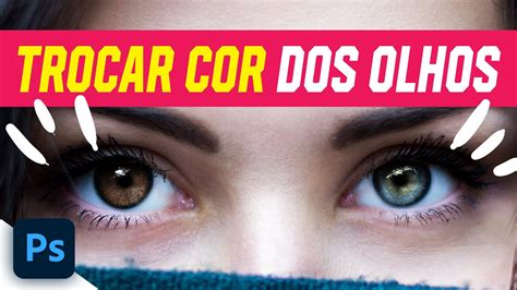 Como Trocar a Cor dos Olhos no Photoshop Rápido e Profissional YouTube