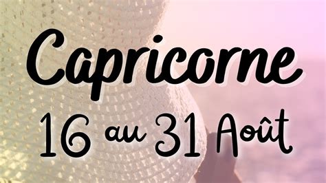 CAPRICORNE 16 31 Août Une très belle opportunité de changement ne