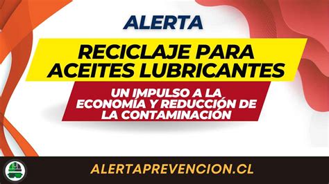 Reciclaje Para Aceites Lubricantes Alerta De Prevenci N De Riesgos