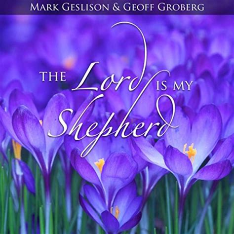 The Lord Is My Shepherd Von Mark Geslison Geoff Groberg Bei Amazon