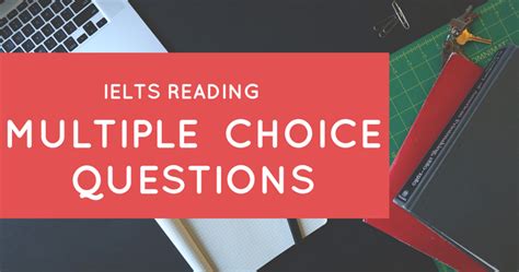 The Ielts Ielts Reading Test Multiple Choice Questions Tips And Strategy