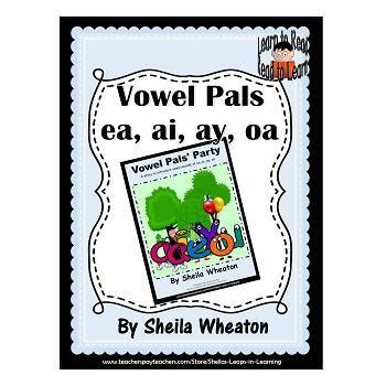 Vowel Pals Party A Read To Learn Phonics Book About Vowels Ea Ai Ay Oa