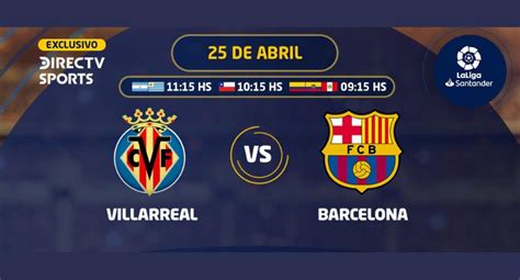 Barcelona vs Villarreal vía DIRECTV partido por LaLiga Santander