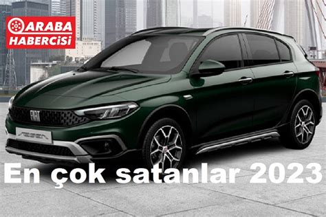 Ocak Mart En Çok Satan Arabalar 2023 Araba Satışları 2023 0 km araba