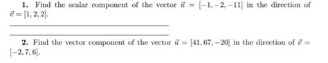 solved 1 find the scalar component of the vector ū ū 1 2