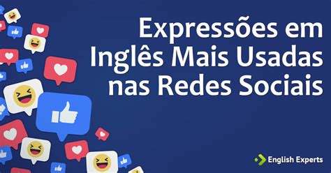 Express Es Em Ingl S Mais Usadas Nas Redes Sociais English Experts