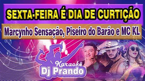 Karaoke Sexta feira é dia de curtição Marcynho Sensação Piseiro do