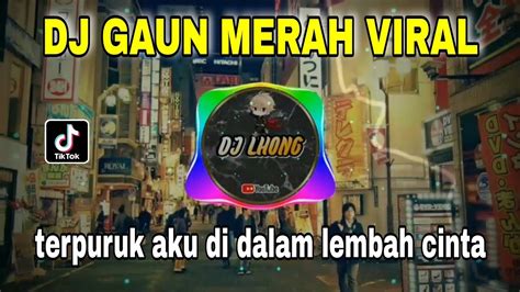 DJ GAUN MERAH SONIA RRMIX VIRAL TIKTOK TERPURUK AKU DIDALAM LEMBAH