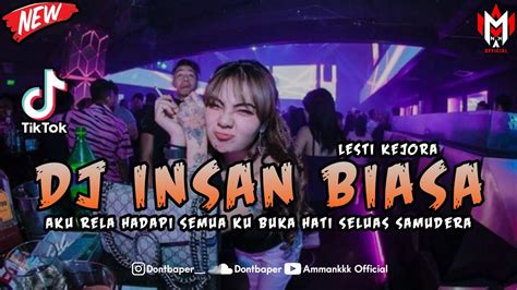 Dj Insan Biasa Lesti Kejora Breakbeat Full Bass Viral Tiktok