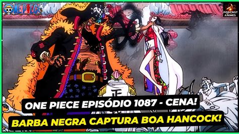 ONE PIECE EPISÓDIO 1087 CENA BARBA NEGRA VS BOA HANCOCK A