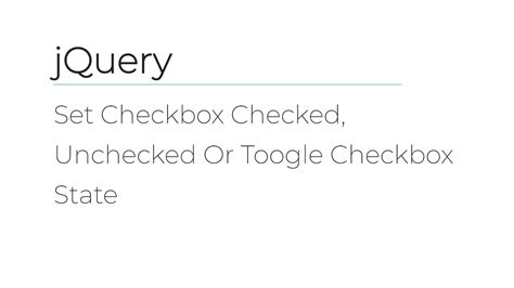 jquery checkbox checked and unchecked the 24 detailed answer