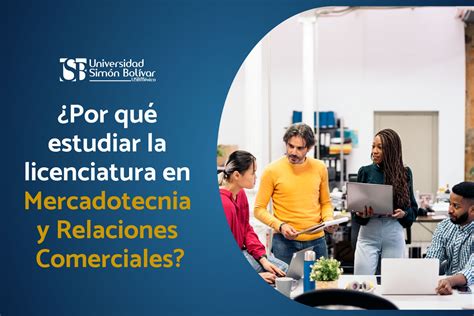 Por qué estudiar la licenciatura en Mercadotecnia y Relaciones