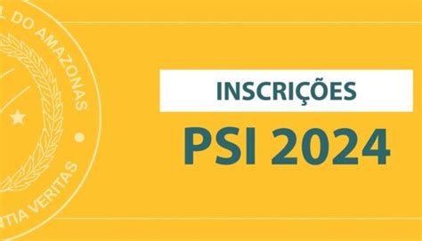 UFAM divulga edital do PSI 2024 confira período de inscrição