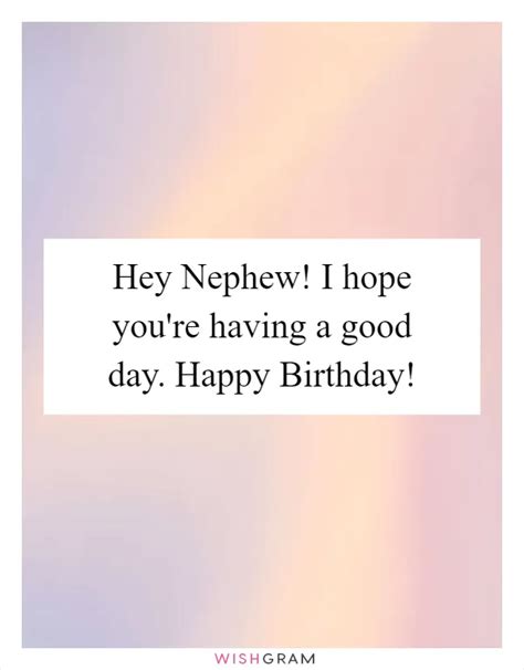 Hey Nephew I Hope Youre Having A Good Day Happy Birthday Messages Wishes And Greetings