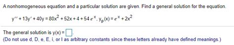solved a nonhomogeneous equation and a particular solution