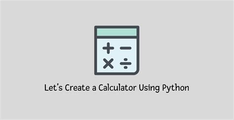 Lets Create A Calculator Using Python Ibrahim Hasnat