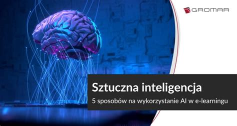 Jak wykorzystać sztuczną inteligencję w e learningu 5 sposobów
