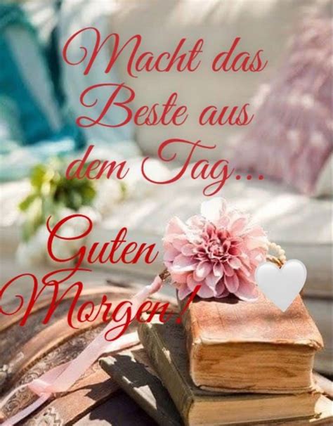 Pin Von Heike Wahrn Auf Guten Morgen Guten Morgen Gruss Liebe