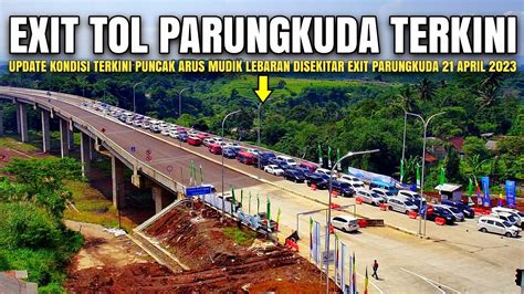 Exit Tol Parungkuda 21 April 2023 Arus Mudik Lebaran 2023 Tol
