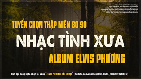 Album TÌNH CA XƯA ELVIS PHƯƠNG LK Em Đi Bỏ Lại Con Đường Khoảnh Khắc