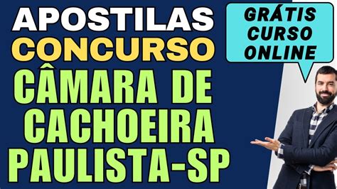 Baixar Apostila Concurso C Mara De Cachoeira Paulista Sp Gr Tis Curso