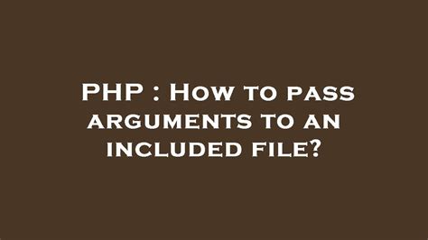 PHP How To Pass Arguments To An Included File YouTube