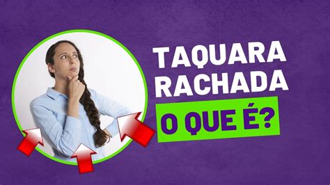 Você sabe o que é uma Taquara Rachada YouTube