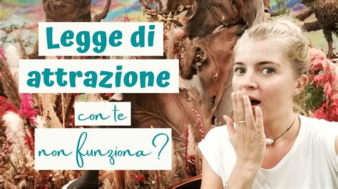 Legge di attrazione come funziona perchè con te non funziona YouTube