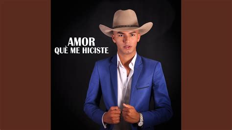 Amor Qu Me Hiciste Youtube