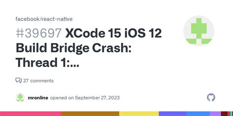 XCode 15 IOS 12 Build Bridge Crash Thread 1 EXC BAD ACCESS Issue