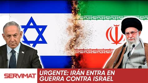 Urgente Irán entra en Guerra contra Israel YouTube