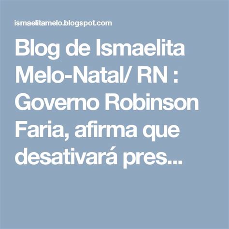 Blog De Ismaelita Melo Natal RN Governo Robinson Faria Afirma Que