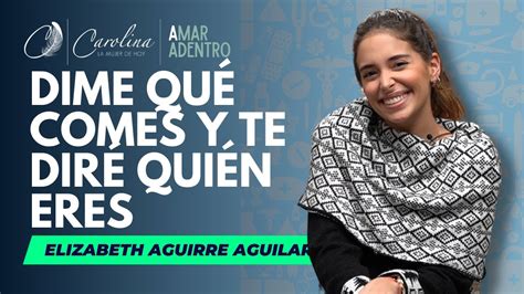 Dime Qu Comes Y Te Dir Qui N Eres Lizzie Aguirre Youtube