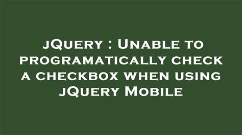 jquery unable to programatically check a checkbox when using jquery mobile youtube