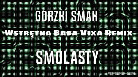 Smolasty Gorzki Smak Wstrętna Baba Vixa Remix Pobierz MP3