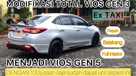 Upgret Vios Limo Gen 3 Menjadi Full Gen 5 Depan Belakang Berikut