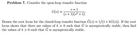 Solved Consider The Open Loop Transfer Function G S S Chegg
