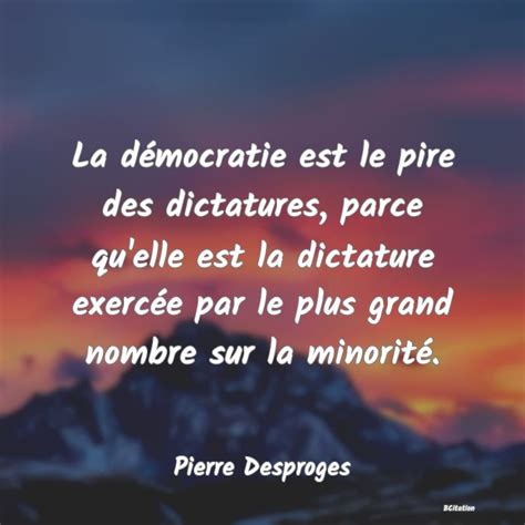 La démocratie est le pire des dictatures parce q