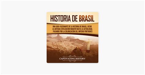 Historia de Brasil Una guía fascinante de la historia de Brasil