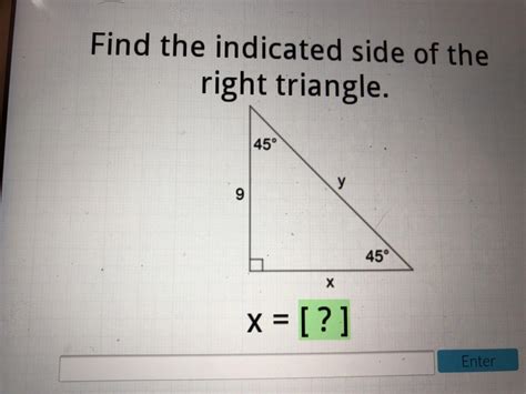 find the indicated side of the right triangle x