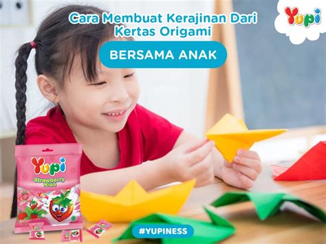 Cara Membuat Kerajinan Dari Kertas Origami Bersama Anak Yupi