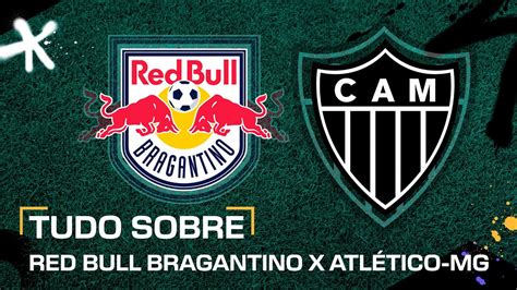 RED BULL BRAGANTINO X ATLÉTICO MG ONDE ASSISTIR AO VIVO HORÁRIO E