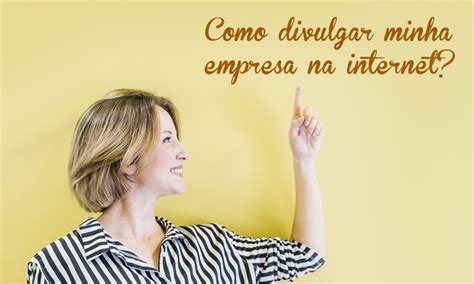 Dicas de como divulgar sua indústria na internet DM7 Comunicação