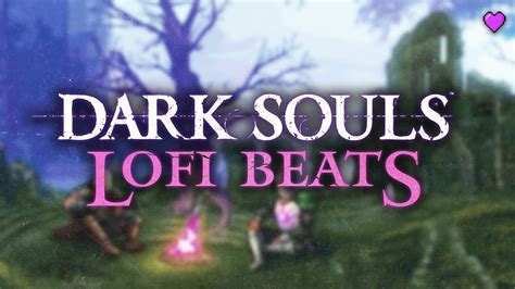 Dark Souls But It S Lofi Beats Slowed Reverb Youtube