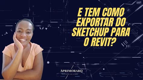Passo A Passo EXPORTAR DO SKETCHUP PARA O REVIT YouTube
