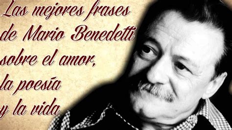 35 frases de benedetti sobre la vida que te inspirarán citasdelibros