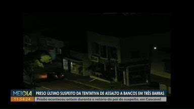 Meio Dia Paraná Cascavel Preso último suspeito da tentativa de