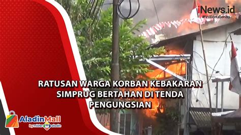 Ratusan Warga Korban Kebakaran Simprug Bertahan Di Tenda Pengungsian