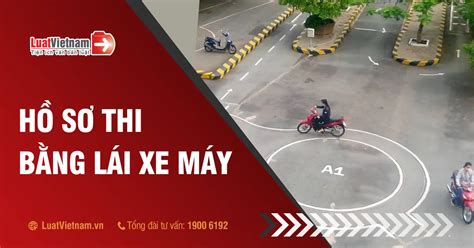 Hồ sơ thi bằng lái xe máy gồm những giấy tờ gì Nộp ở đâu