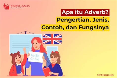 Apa Itu Adverb Pengertian Jenis Contoh Dan Fungsinya